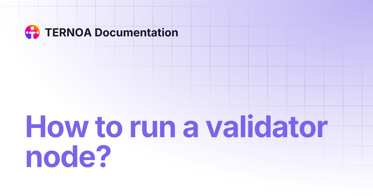 How to run a validator node? | TERNOA Documentation